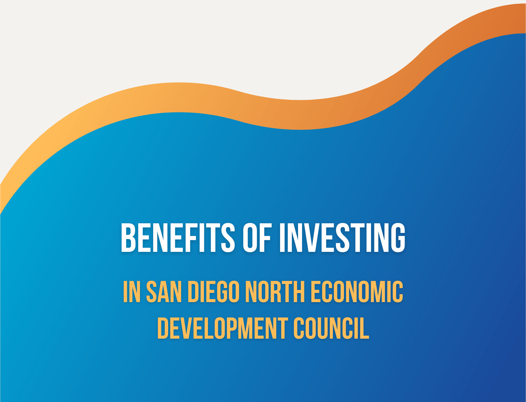 Benefits of Investing - San Diego North Economic Development Council